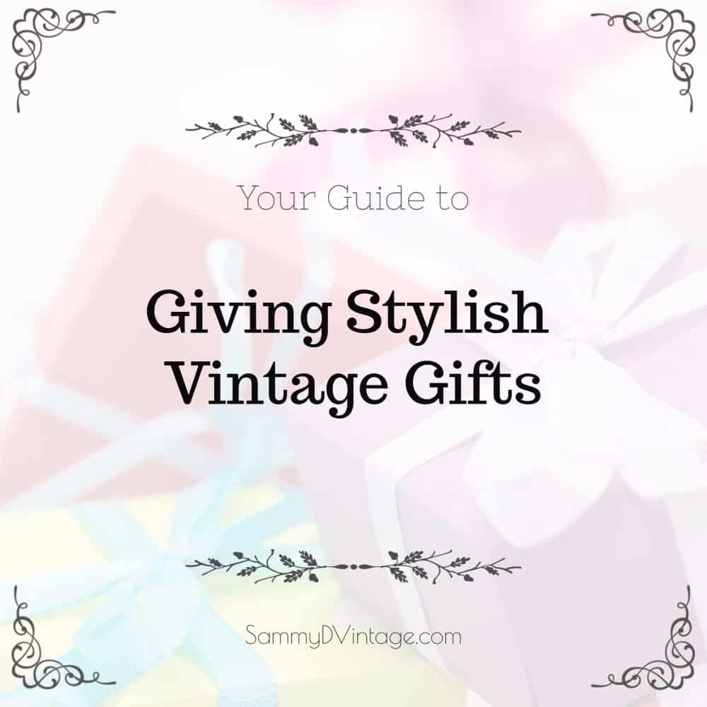 Guide to Giving Stylish Vintage Gifts