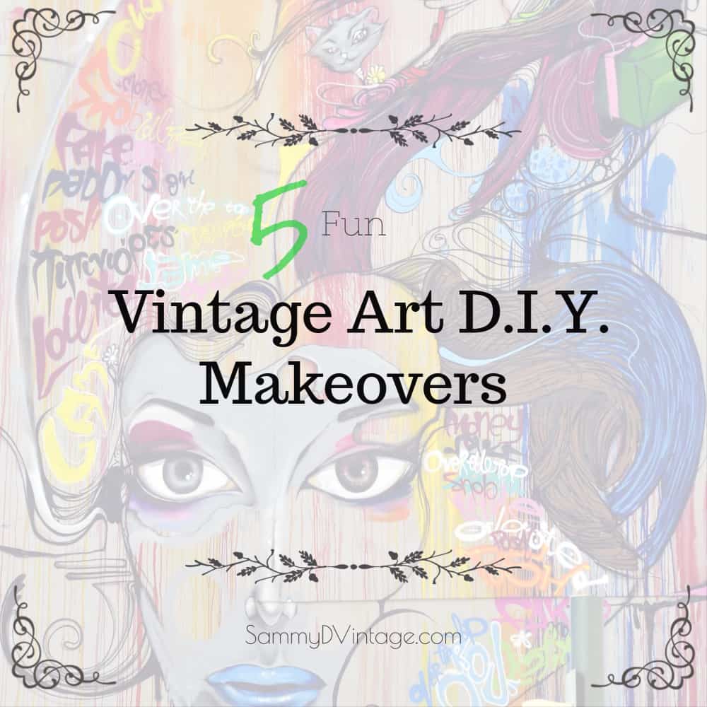 5 Fun Vintage Art D.I.Y. Makeovers - Sammy D. Vintage